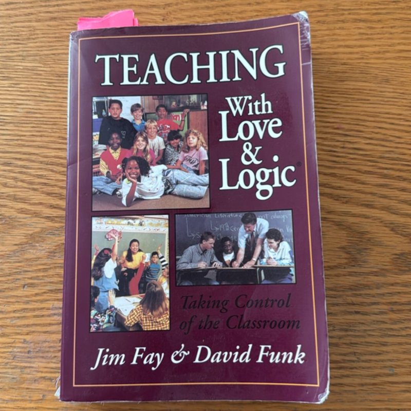 Teaching with Love and Logic by Jim Fay, David Funk
