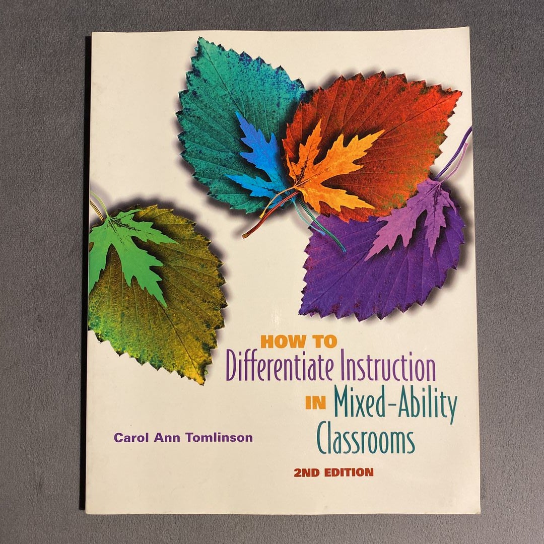 How to Differentiate Instruction in Mixed-Ability Classrooms, 2nd Edition by Carol Ann Tomlinson