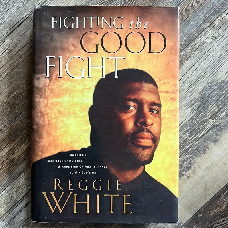 Fighting the Good Fight by Reggie White