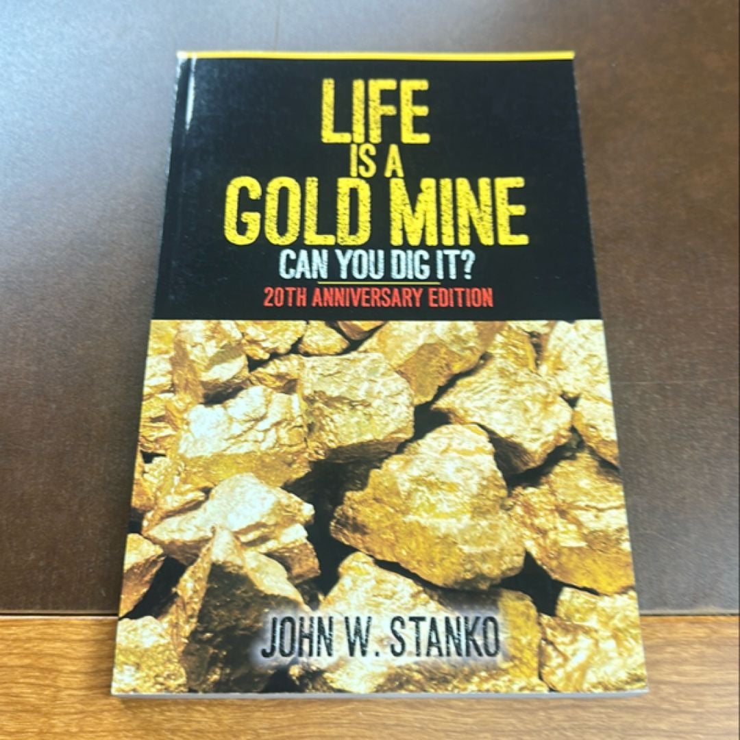 Life Is a Gold Mine by John Stanko, John W. Stanko