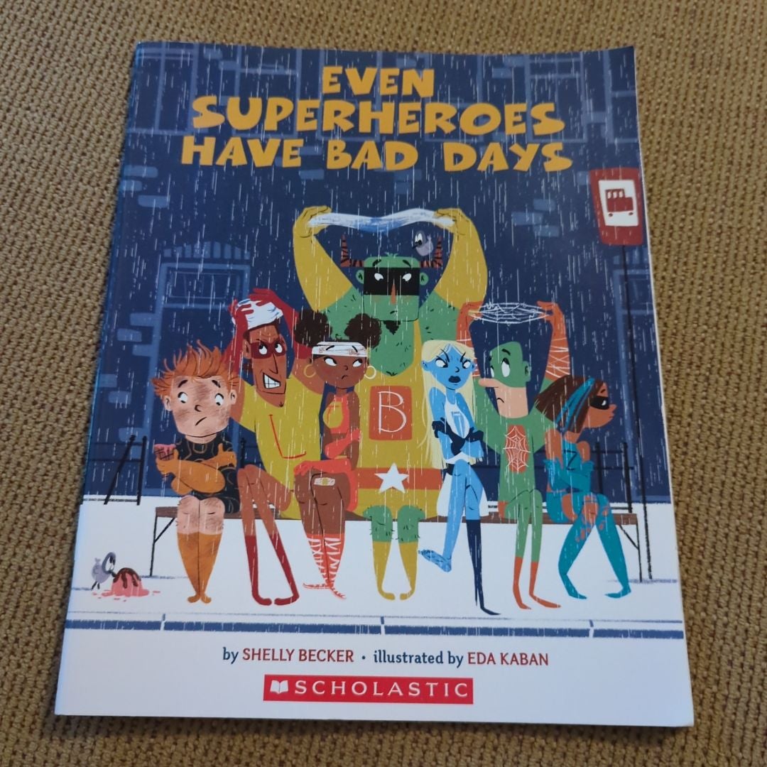 Even Superheroes Have Bad Days by Shelly Becker, Paperback | Pangobooks