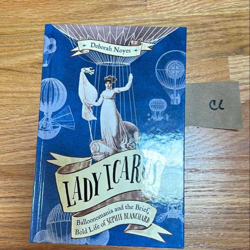 Lady Icarus: Balloonmania and the Brief, Bold Life of Sophie Blanchard ...
