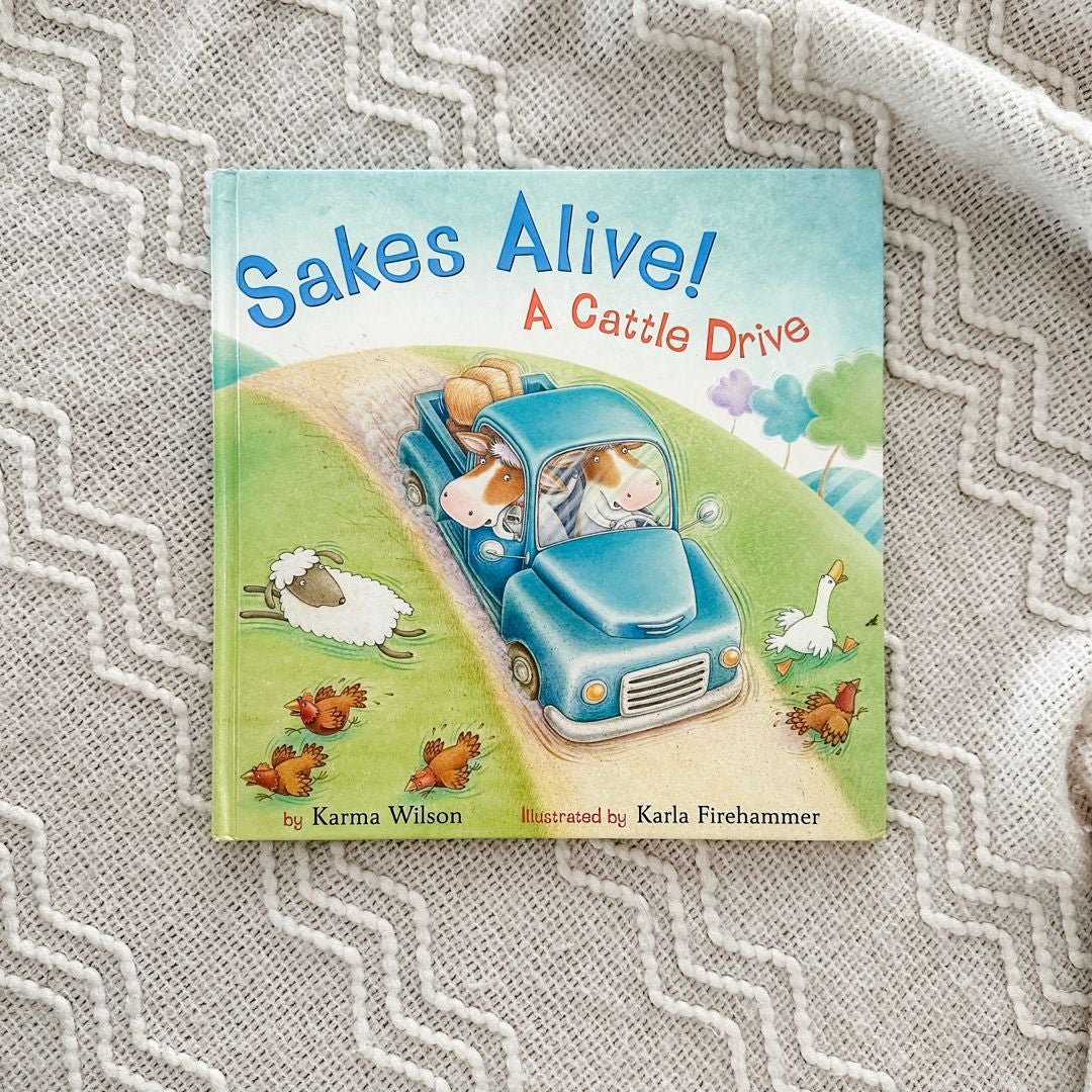 Sakes Alive! by Karma Wilson