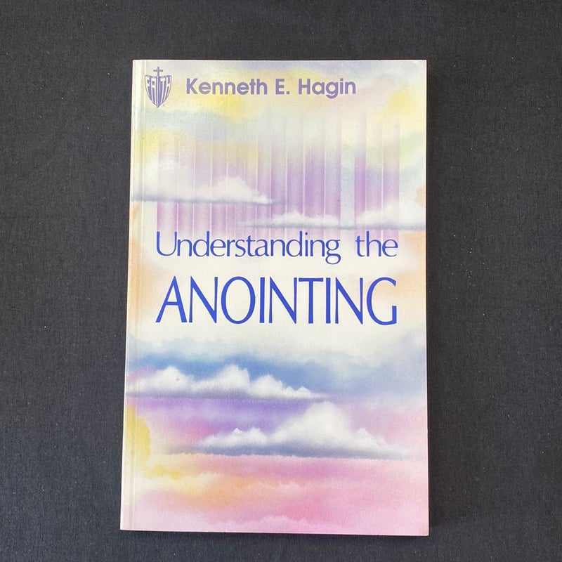 Understanding the Anointing by Kenneth E. Hagin