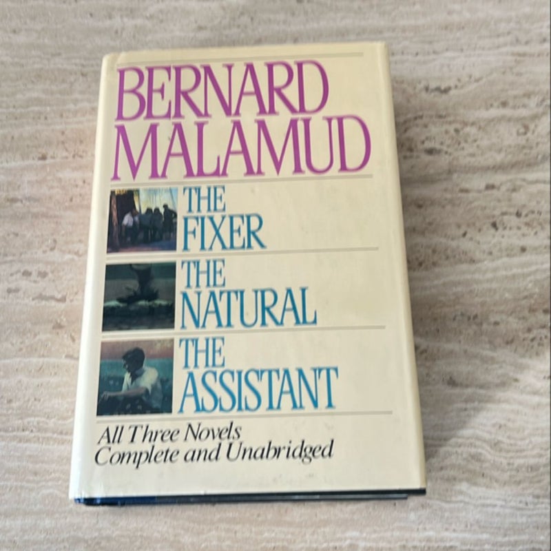 The Fixer; the Natural; and the Assistant by Bernard Malamud