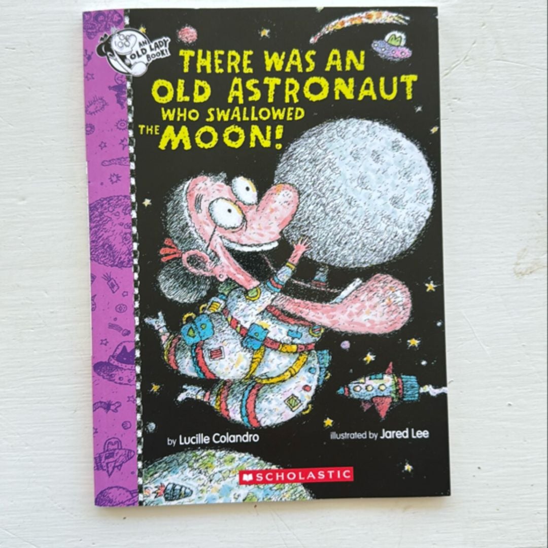 There Was an Old Astronaut Who Swallowed the Moon! by Lucille Colandro