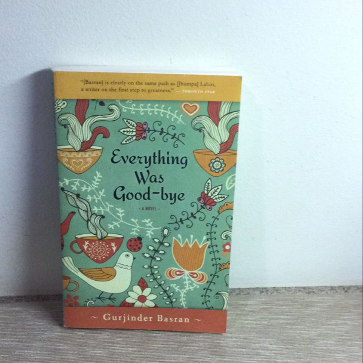 Everything Was Good-Bye by Gurjinder Basran