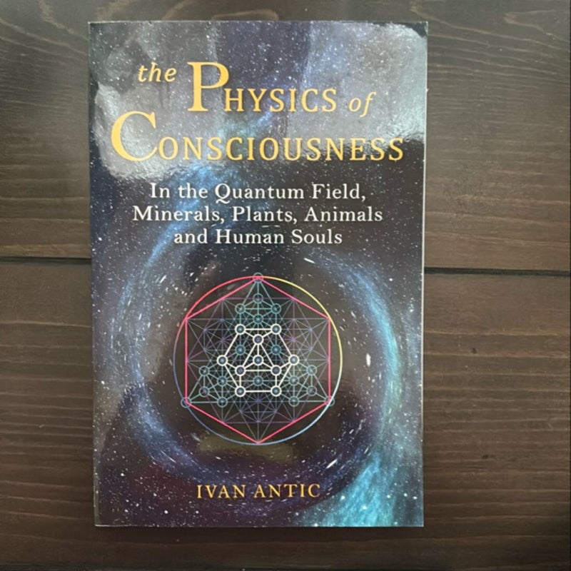 The Physics of Consciousness by Ivan Antic