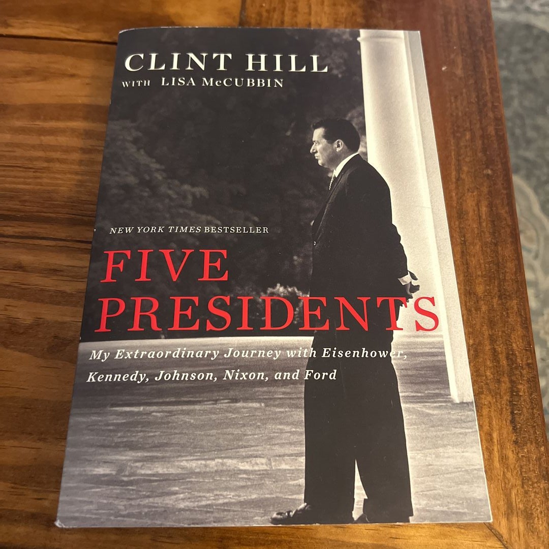 Five Presidents by Clint Hill, Lisa McCubbin Hill