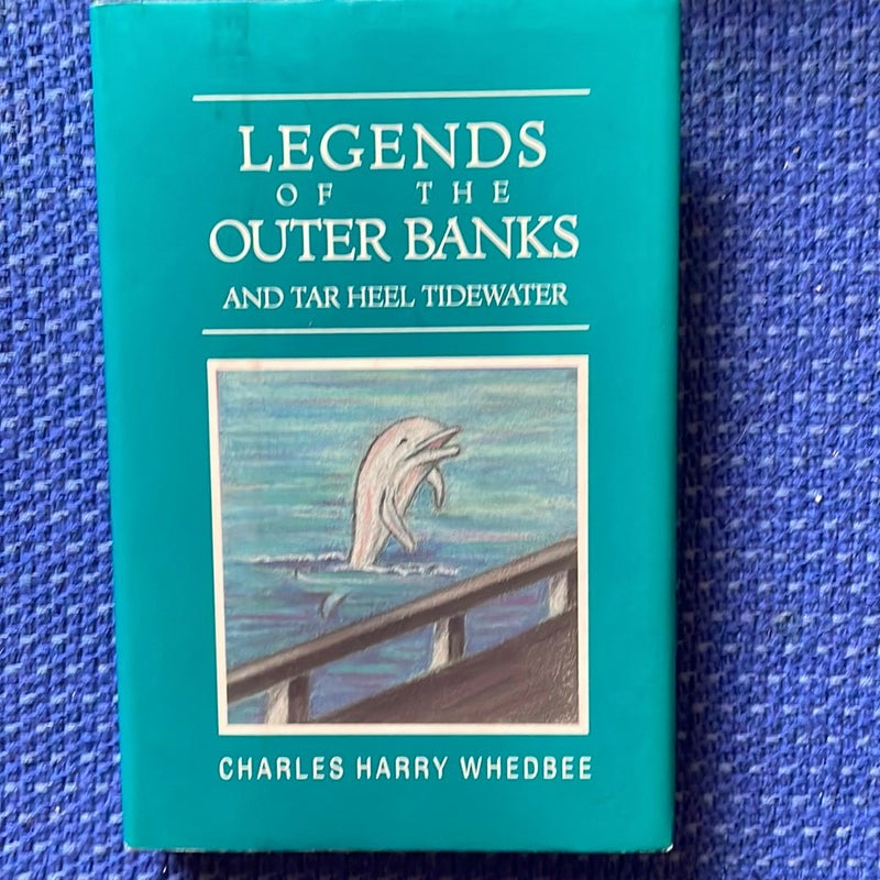 Legends of the Outer Banks and Tar Heel Tidewater by Charles Harry Whedbee