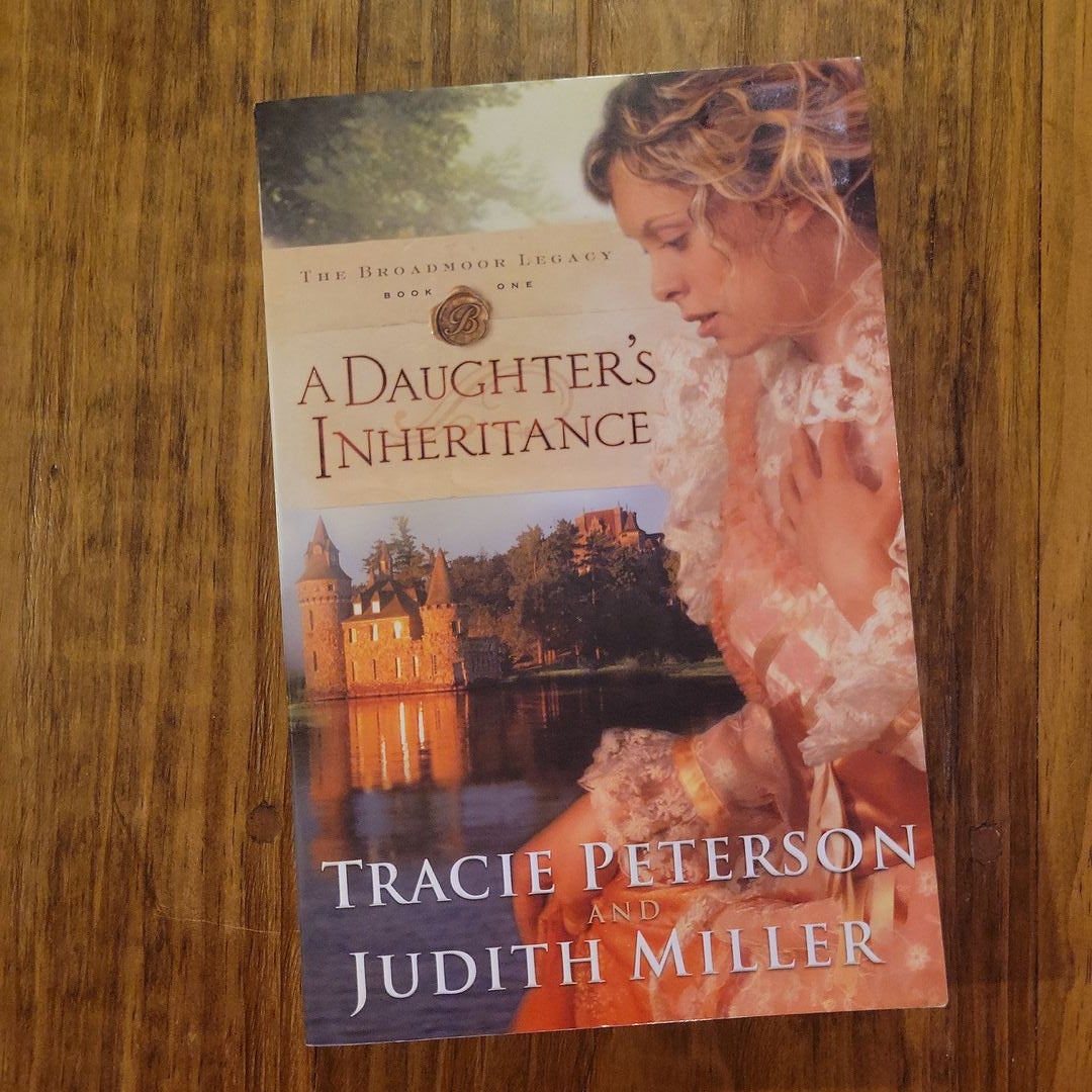 A Daughter's Inheritance by Tracie Peterson, Judith Miller