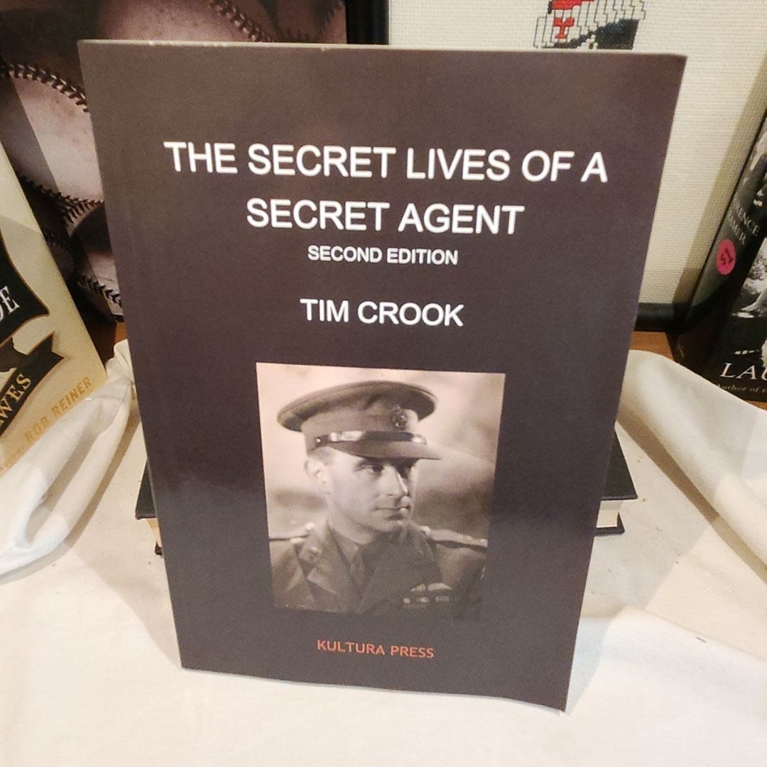 The Secret Lives of a Secret Agent - Second Edition by Tim Crook