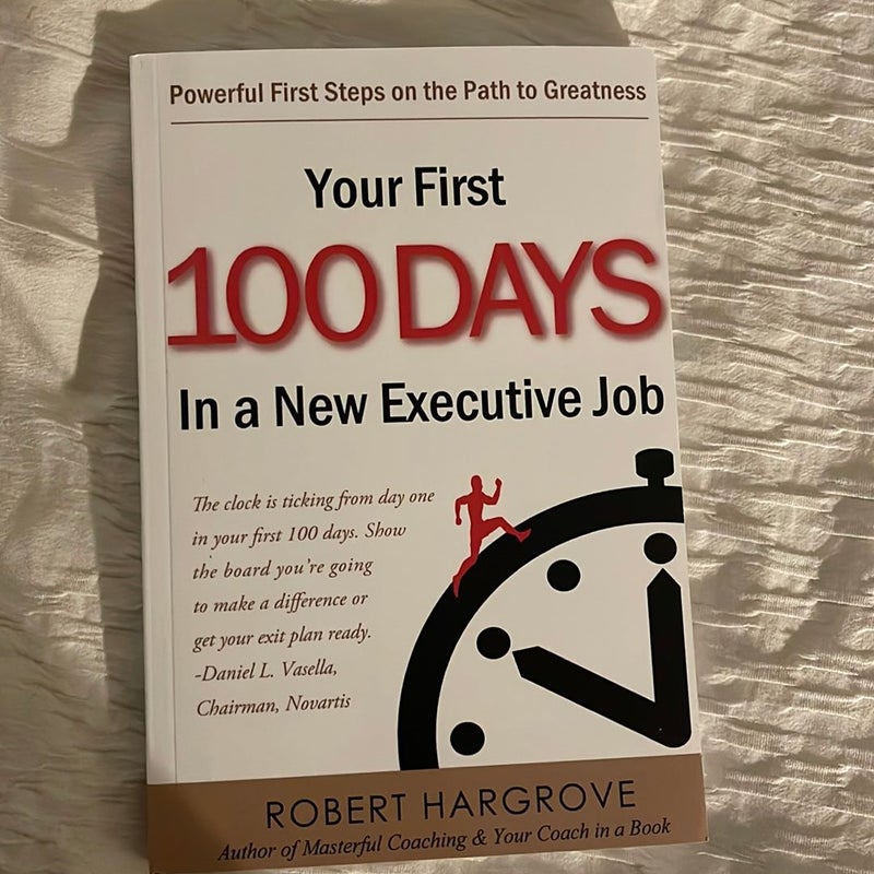 Your First 100 Days in a New Executive Job by Robert Hargrove