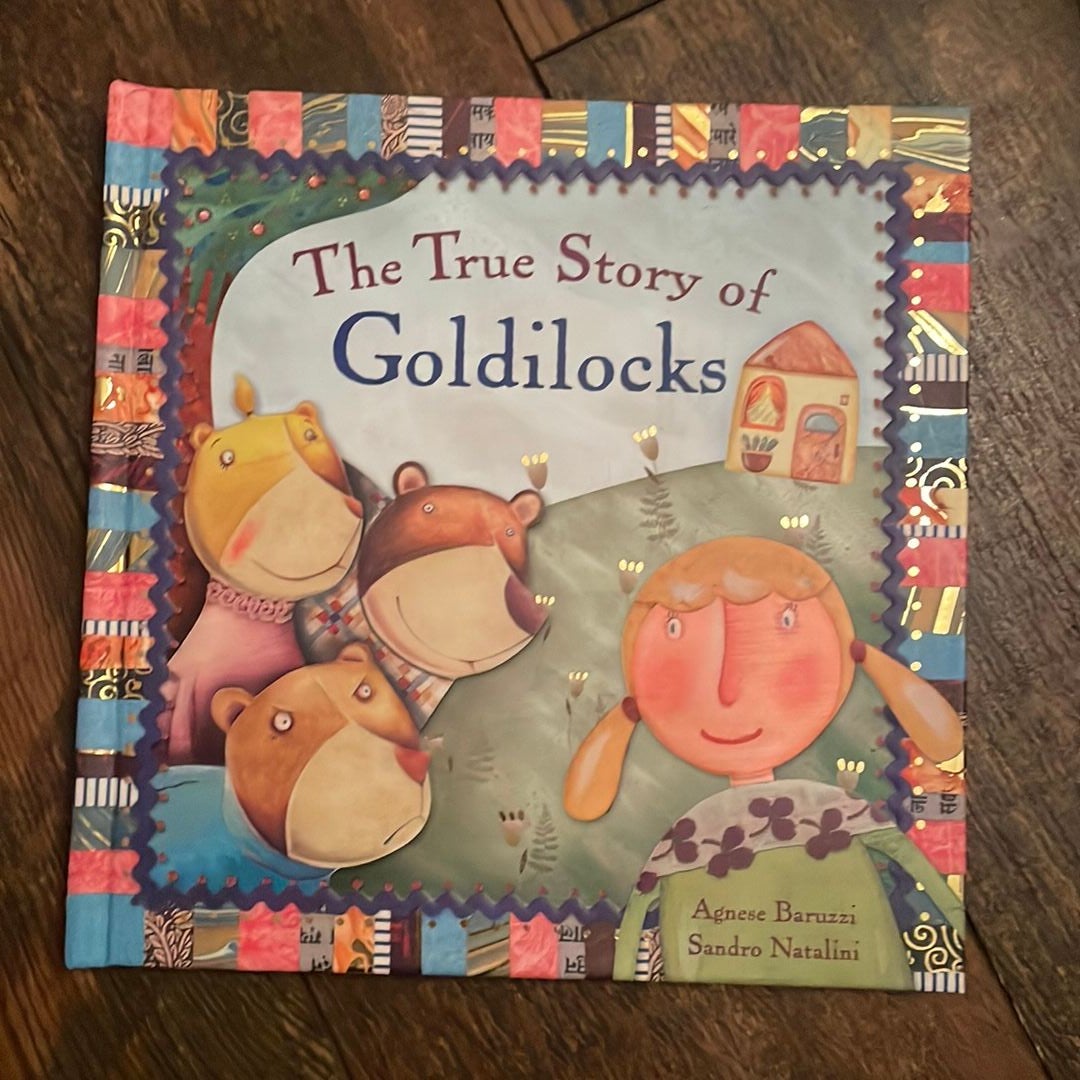The True Story of Goldilocks by Agnese Baruzzi