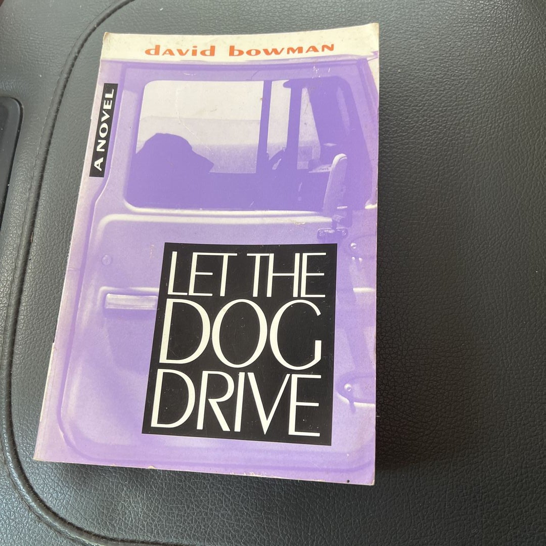 Let the Dog Drive by David Bowman, Paperback | Pangobooks