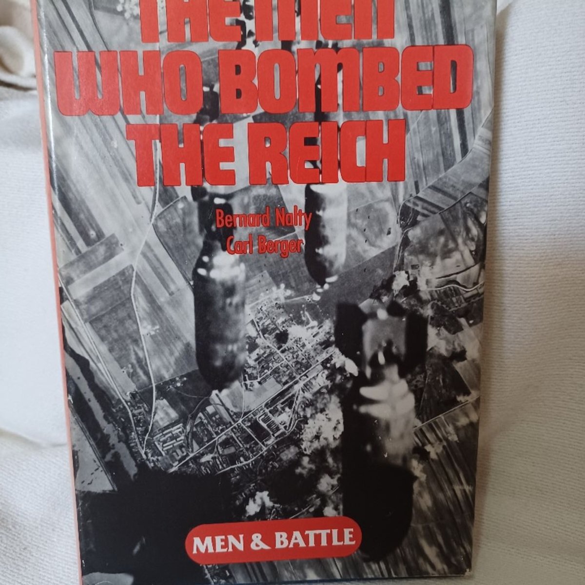 The Men Who Bombed the Reich by Bernard C. Nalty, Carl Berger