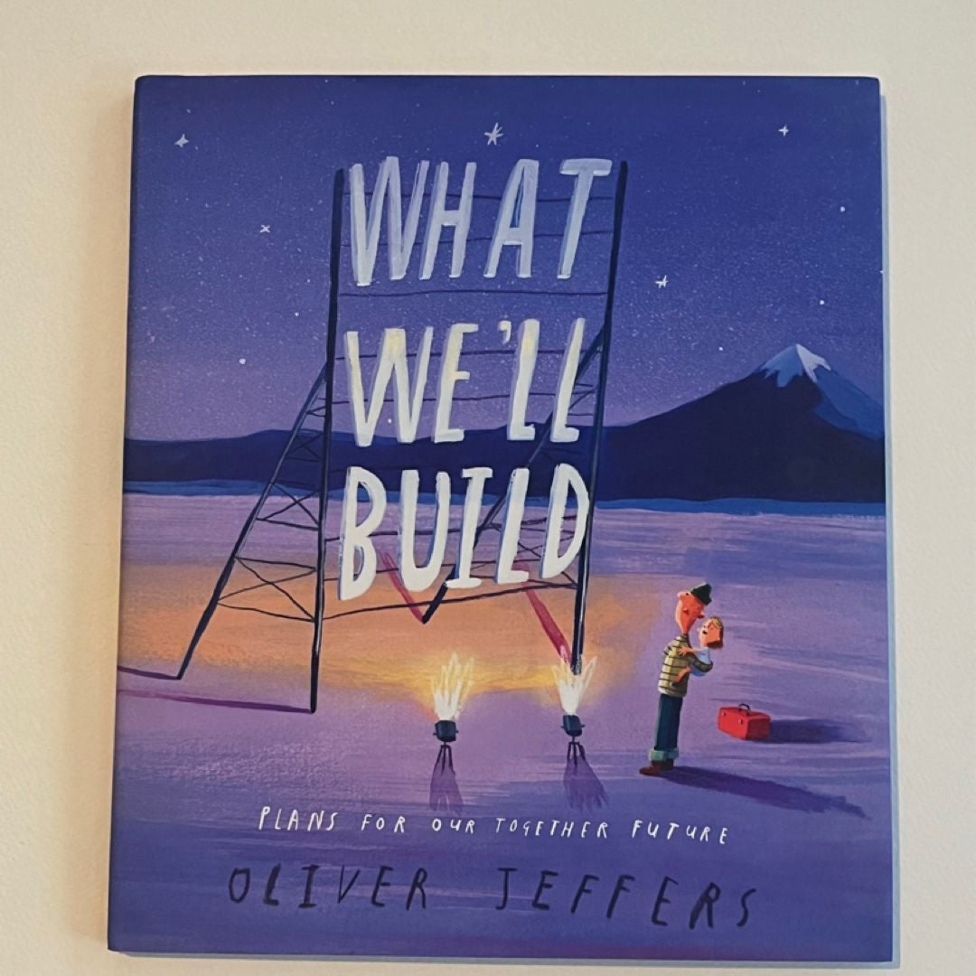 What We'll Build by Oliver Jeffers