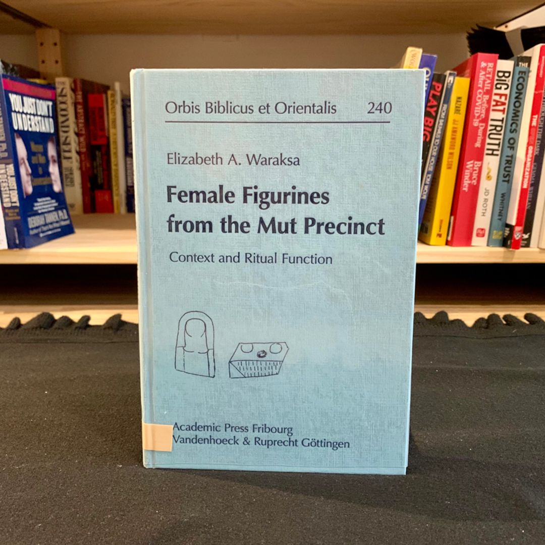 Female Figurines from the Mut Precinct by Elizabeth A Waraksa