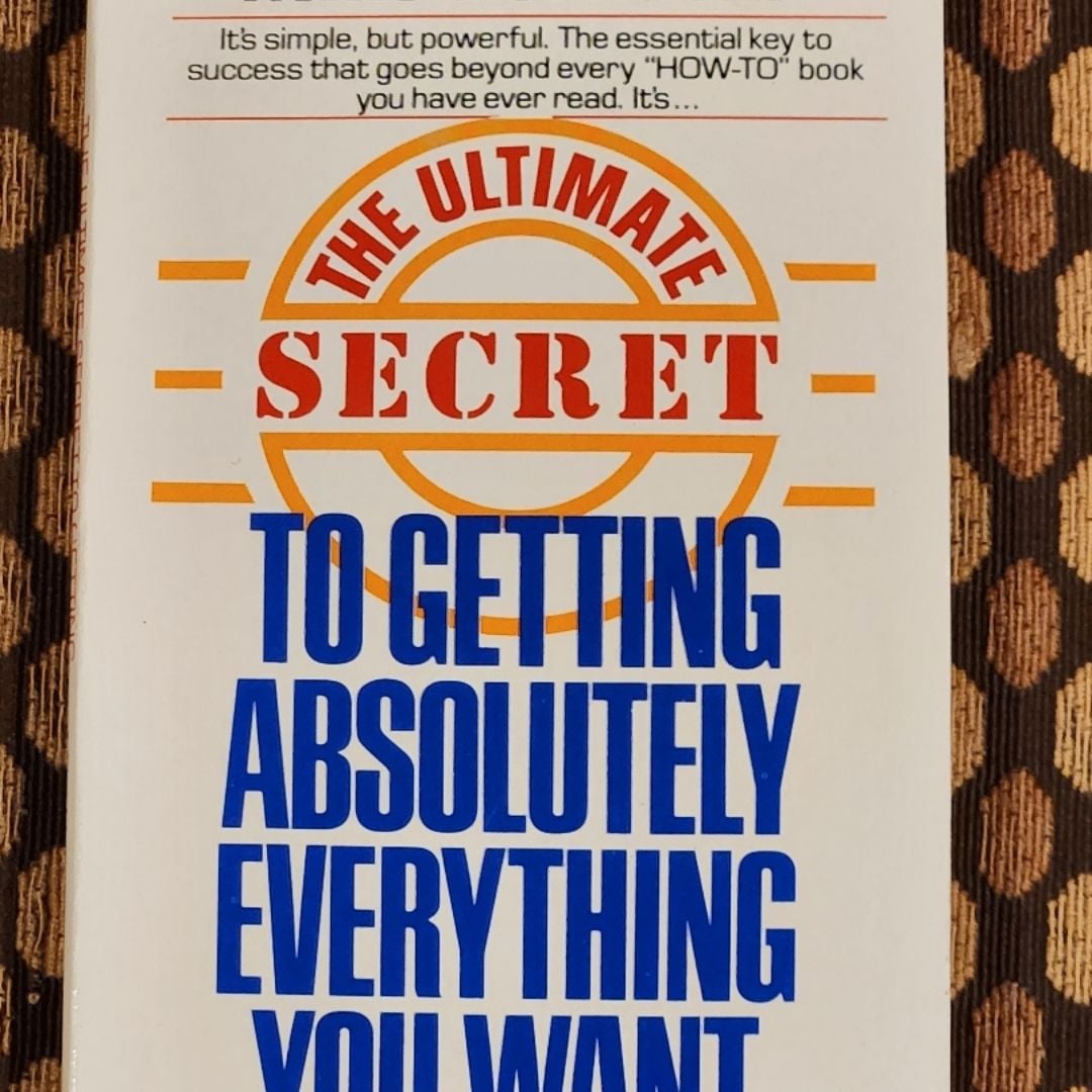 The Ultimate Secret To Getting Absolutely Everything You Want by Mike ...