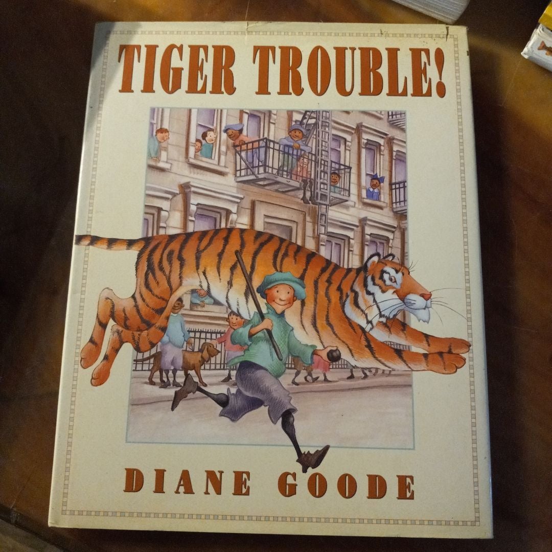 Tiger Trouble! by Diane Goode