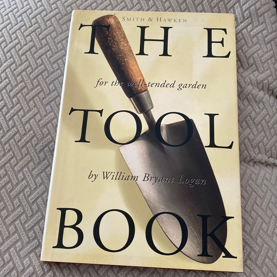 Smith and Hawken: the Tool Book by William Bryant Logan