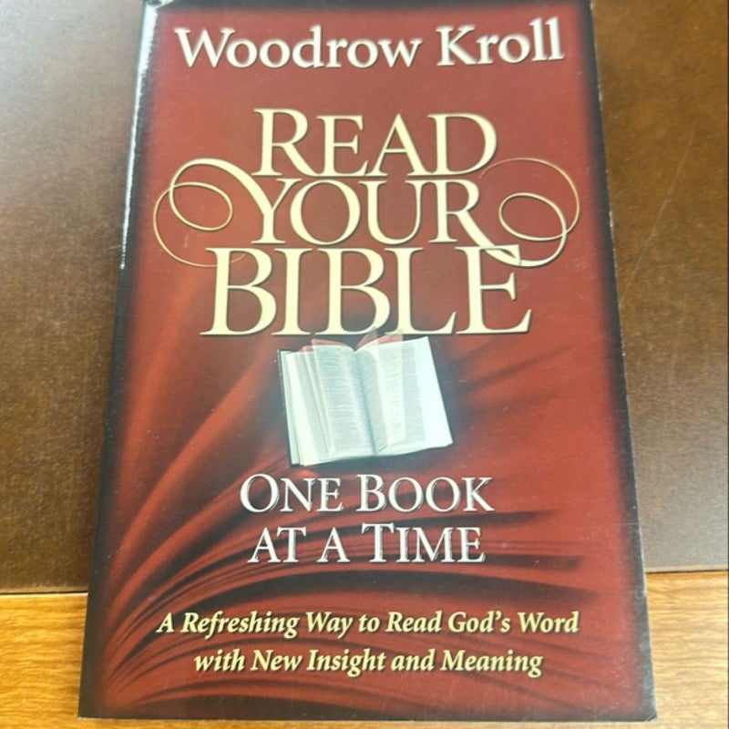 Read Your Bible One Book at a Time by Woodrow Michael Kroll