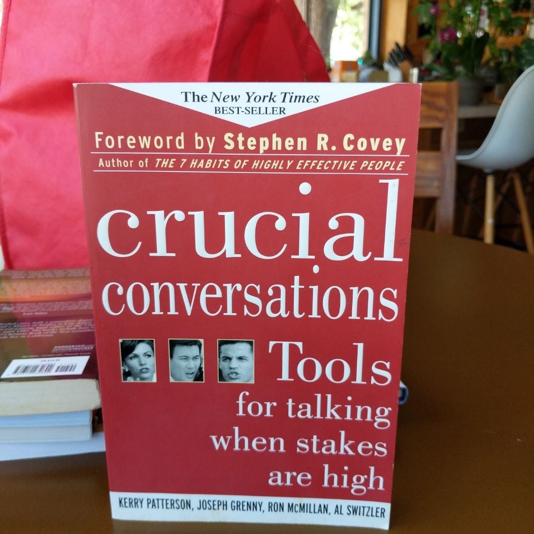 Crucial Conversations Tools for Talking When Stakes Are High, Second ...