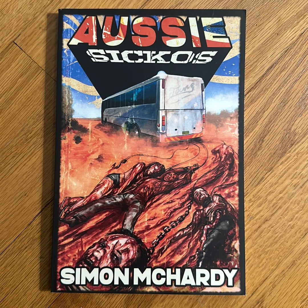 Aussie Sickos by Simon McHardy