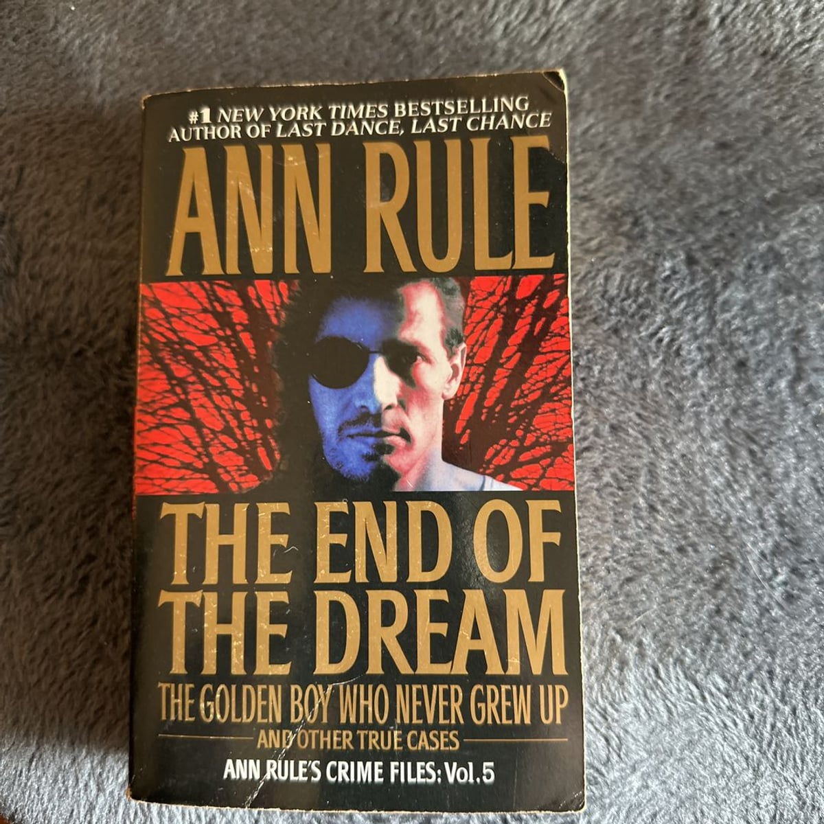 The End of the Dream the Golden Boy Who Never Grew Up by Ann Rule ...