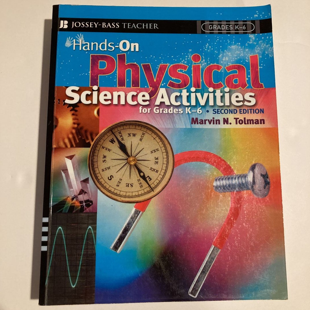 Hands-On Physical Science Activities for Grades K-6 by Marvin N. Tolman
