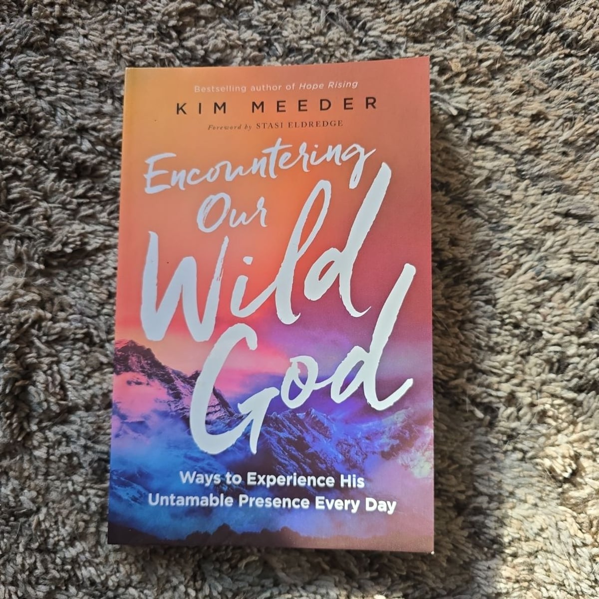 Encountering Our Wild God by Kim Meeder, Staci Eldredge