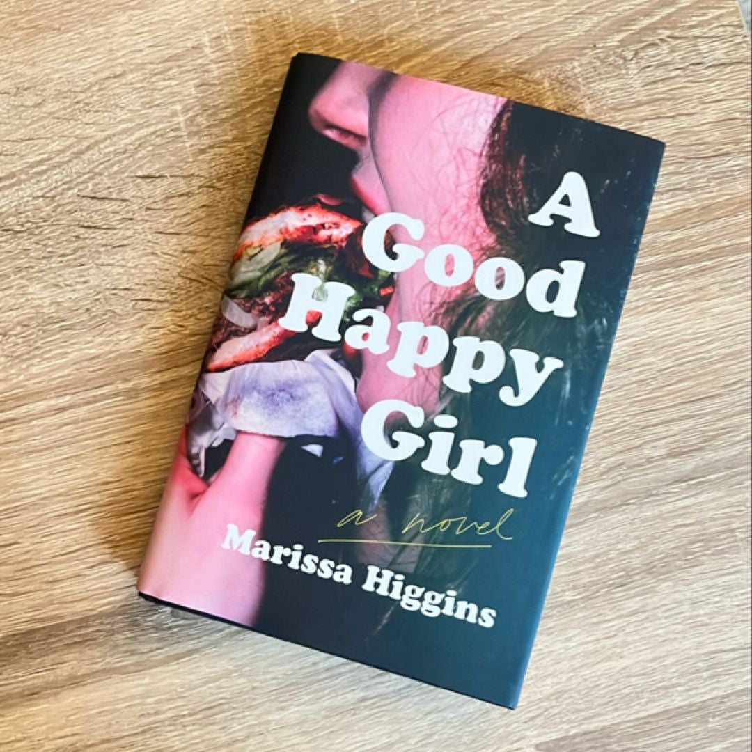 A Good Happy Girl by Marissa Higgins