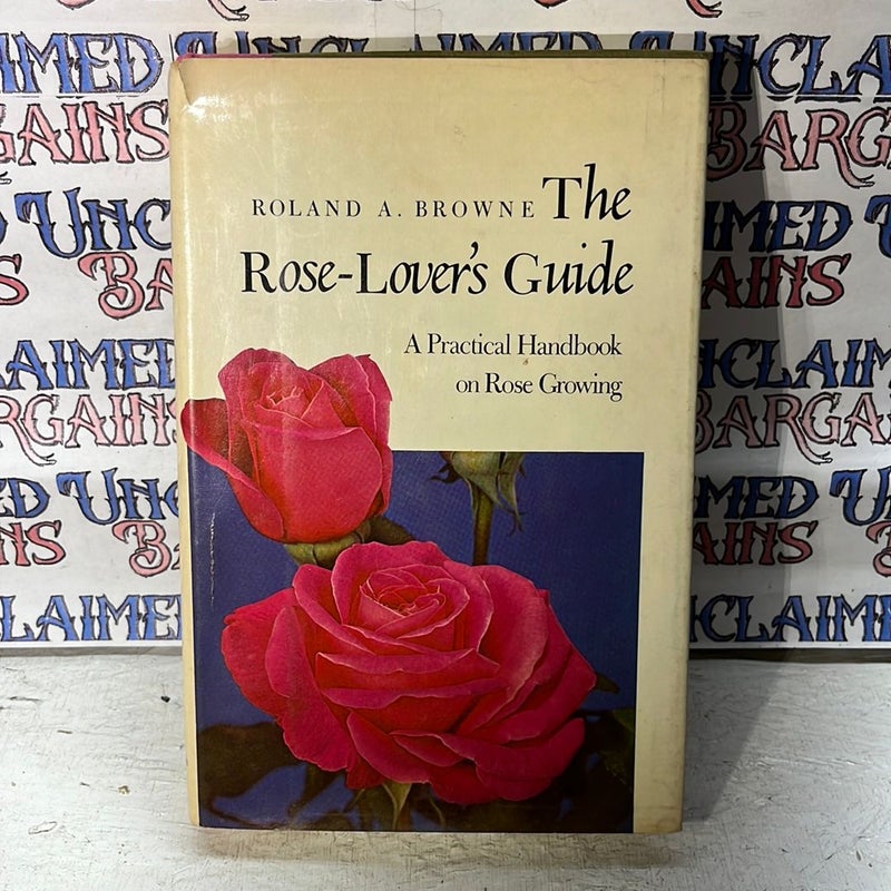 The Rose-Lover's Guide by Roland A. Browne, Hardcover | Pangobooks