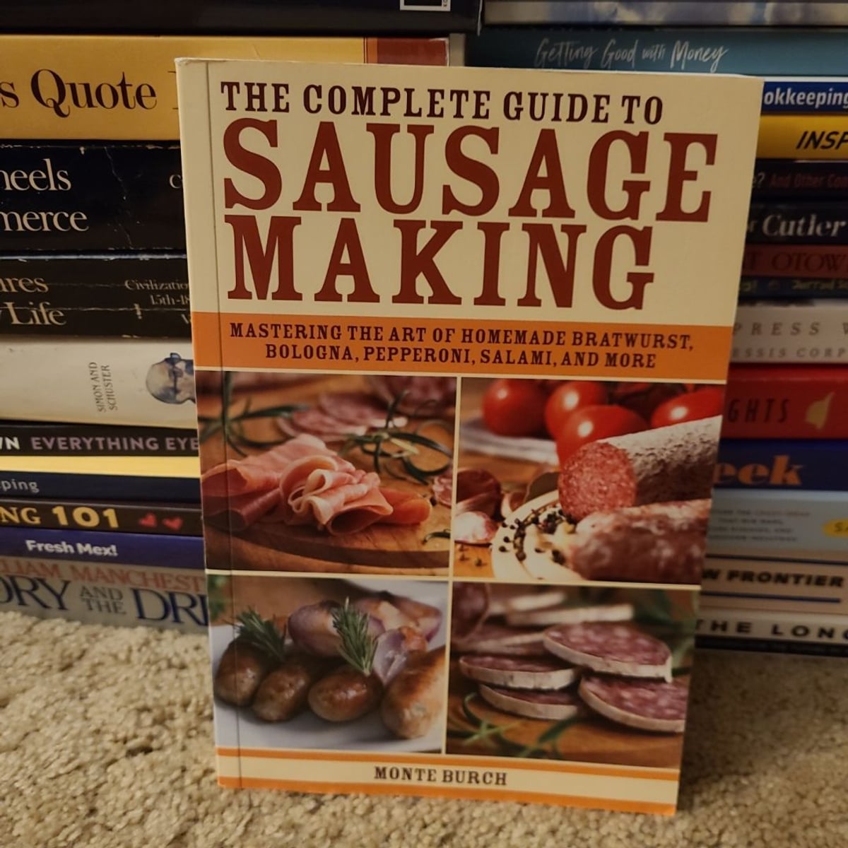 The Complete Guide to Sausage Making by Monte Burch