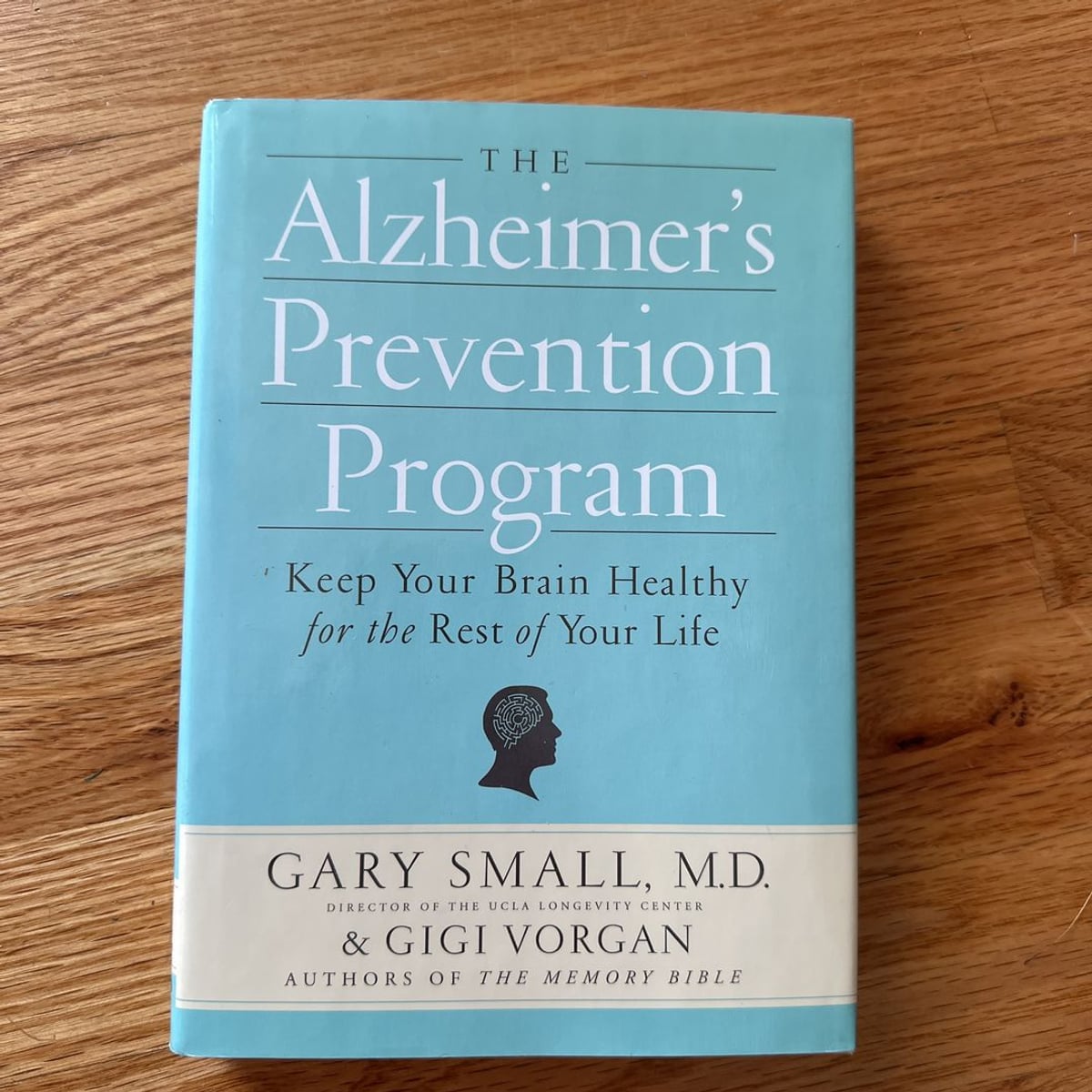 The Alzheimer's Prevention Program by Gary Small, Gigi Vorgan