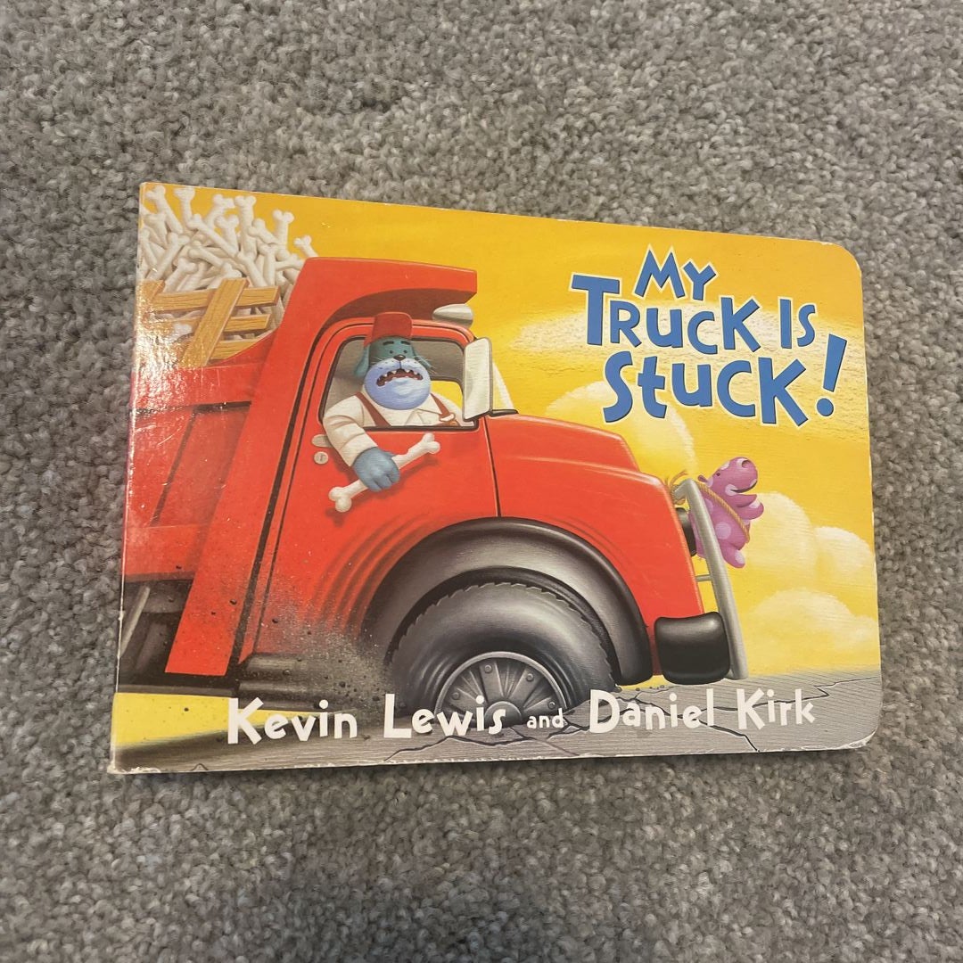 My Truck Is Stuck! by Kevin Lewis