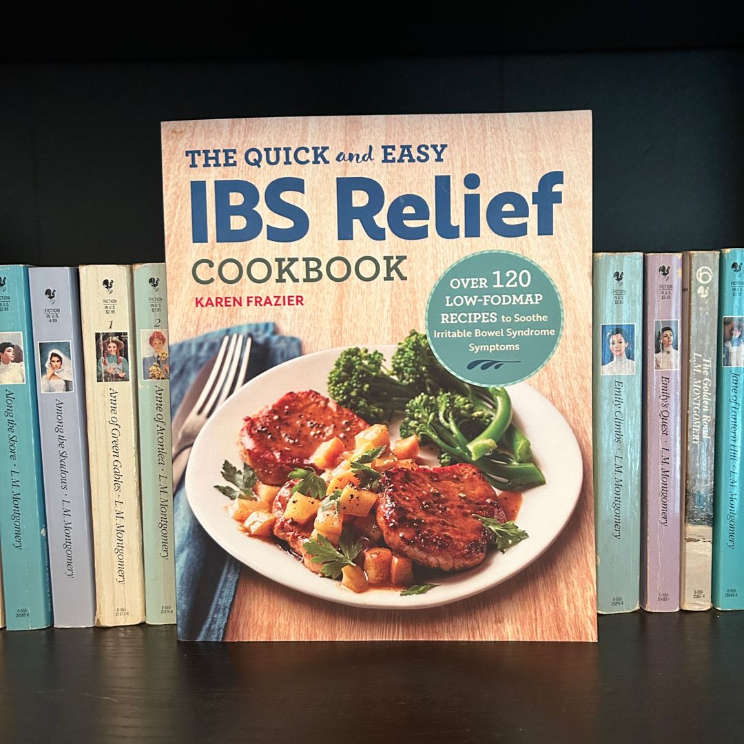 The Quick and Easy IBS Relief Cookbook by Karen Frazier