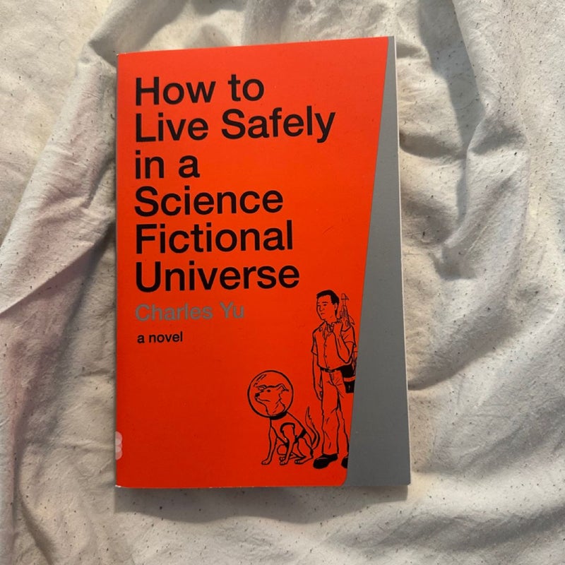 How to Live Safely in a Science Fictional Universe by Charles Yu