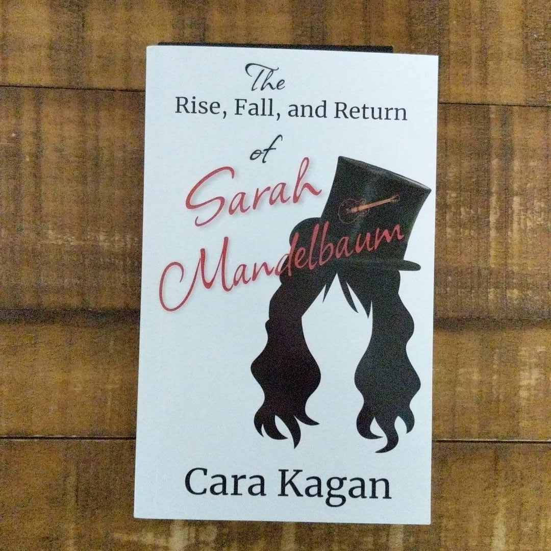 The Rise, Fall, and Return of Sarah Mandelbaum by Cara Kagan