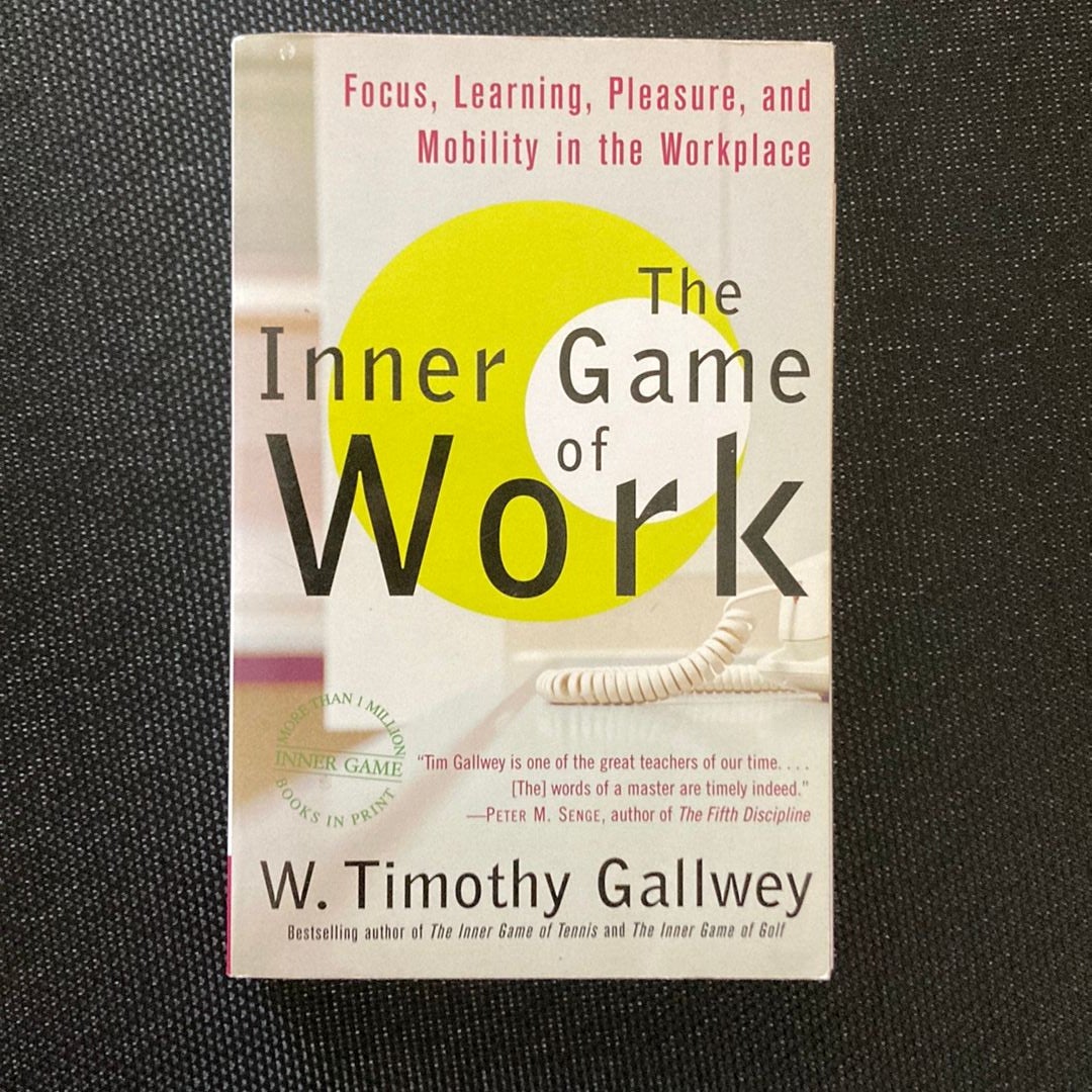The Inner Game of Work by W. Timothy Gallwey