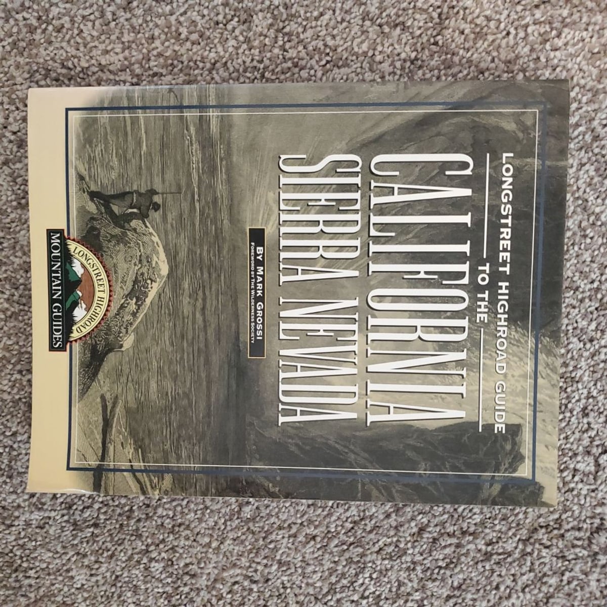 Longstreet Highroad Guide to the California Sierra Nevada by Mark Grossi