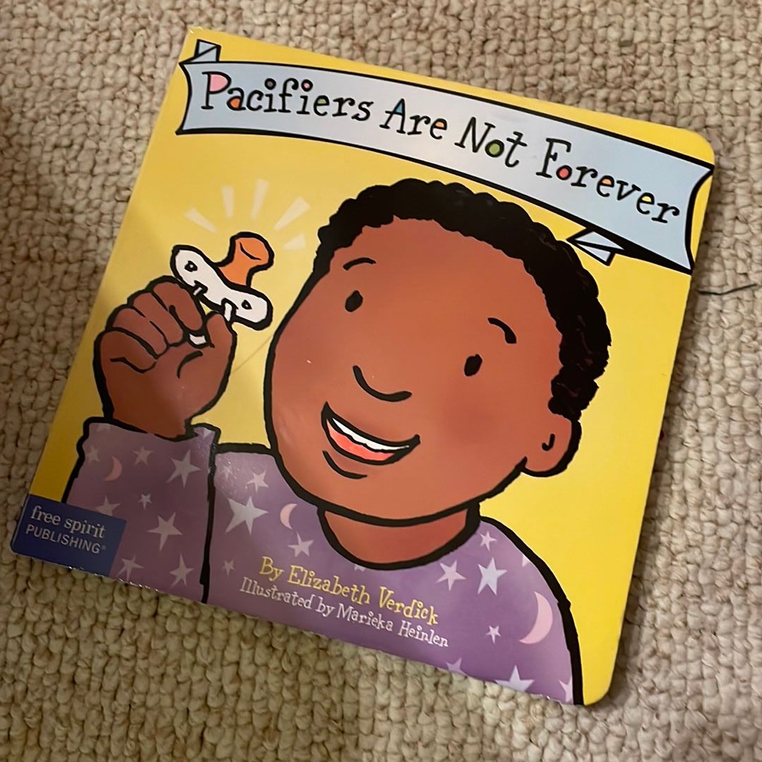 Pacifiers Are Not Forever by Elizabeth Verdick