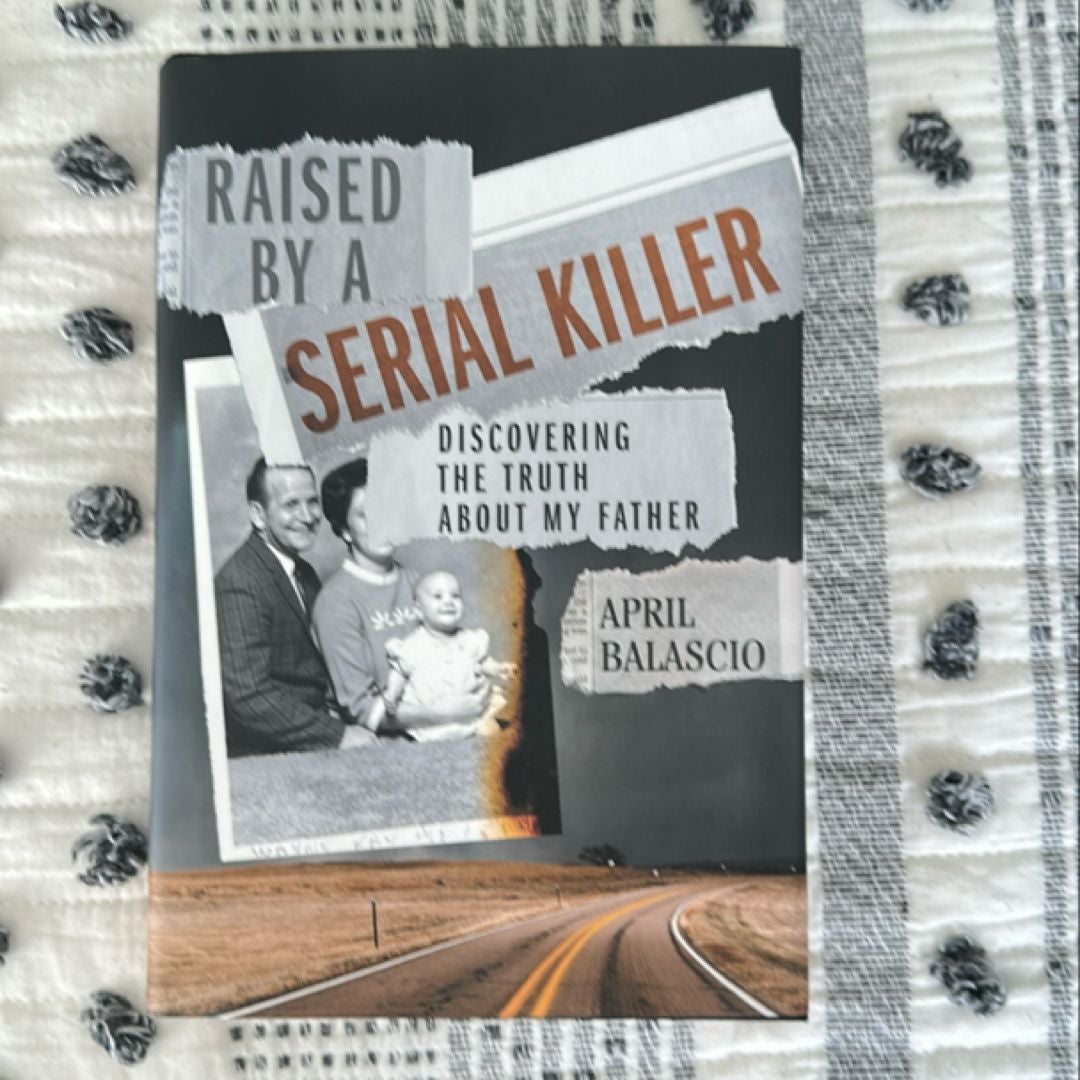 Raised by a Serial Killer by April Balascio