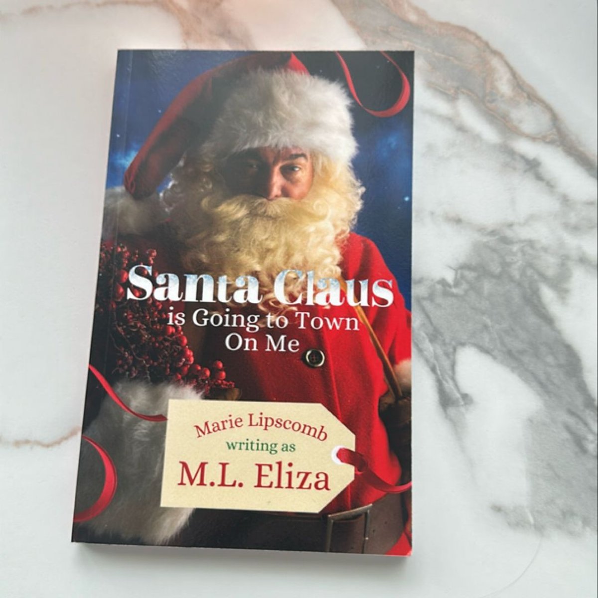 Santa Claus Is Going to Town on Me by Marie Lipscomb, M. L. Eliza