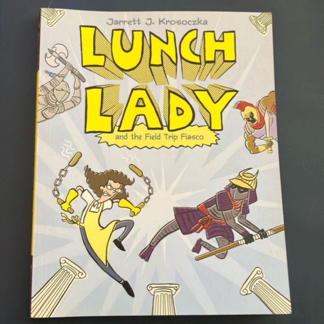 Lunch Lady and the Field Trip Fiasco by Jarrett J. Krosoczka