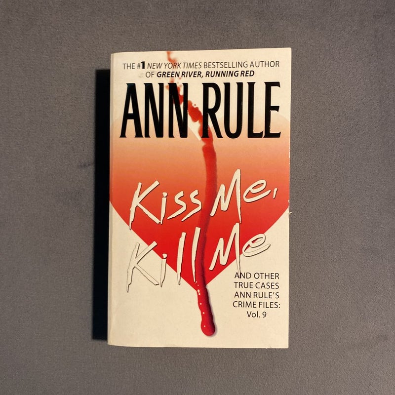 Kiss Me, Kill Me by Ann Rule