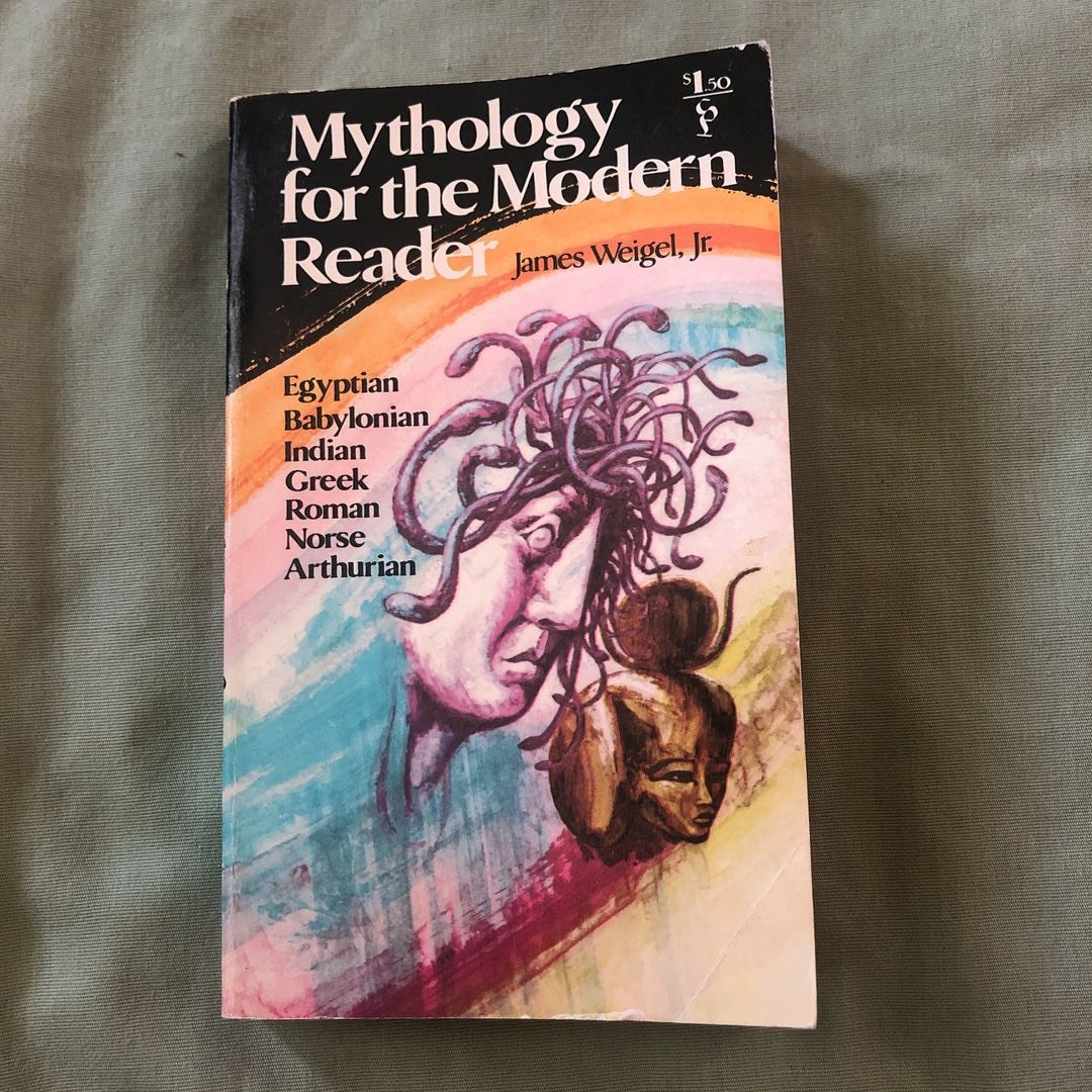 Mythology for the Modern Reader by James Weigel