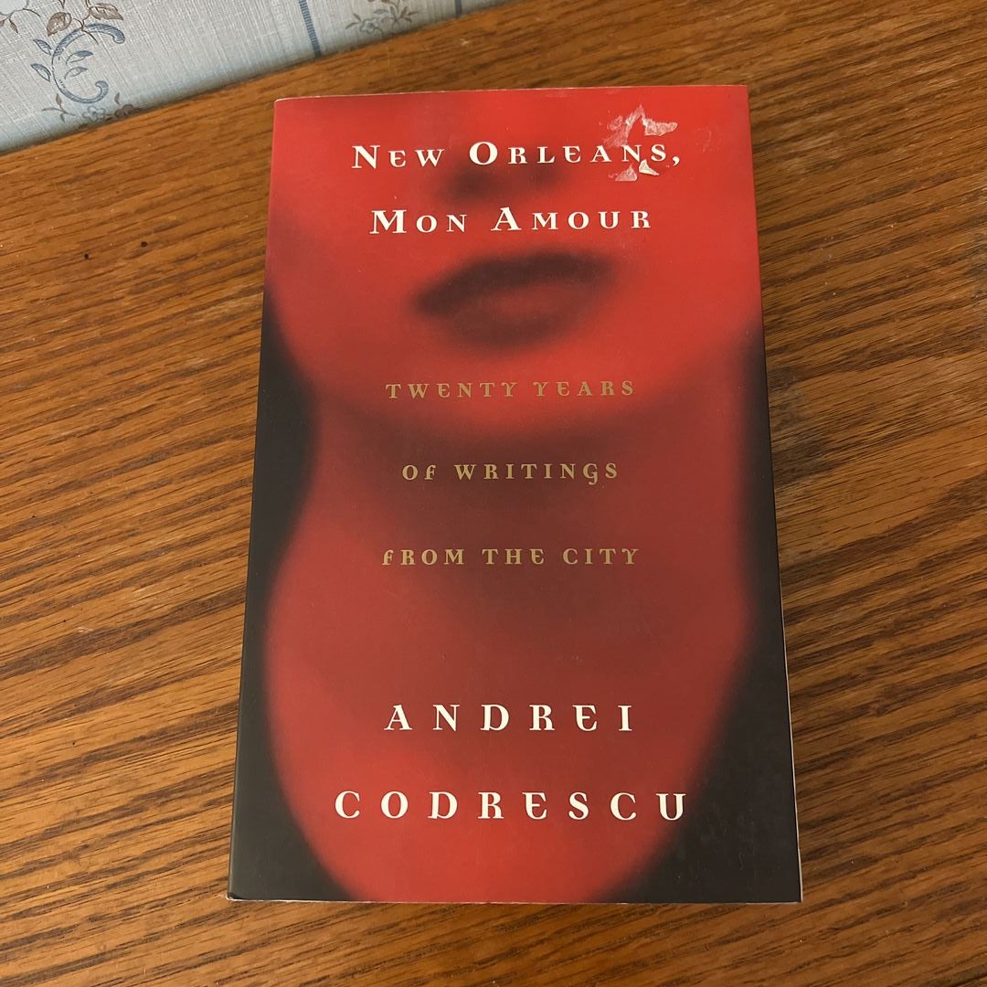 New Orleans, Mon Amour by Andrei Codrescu