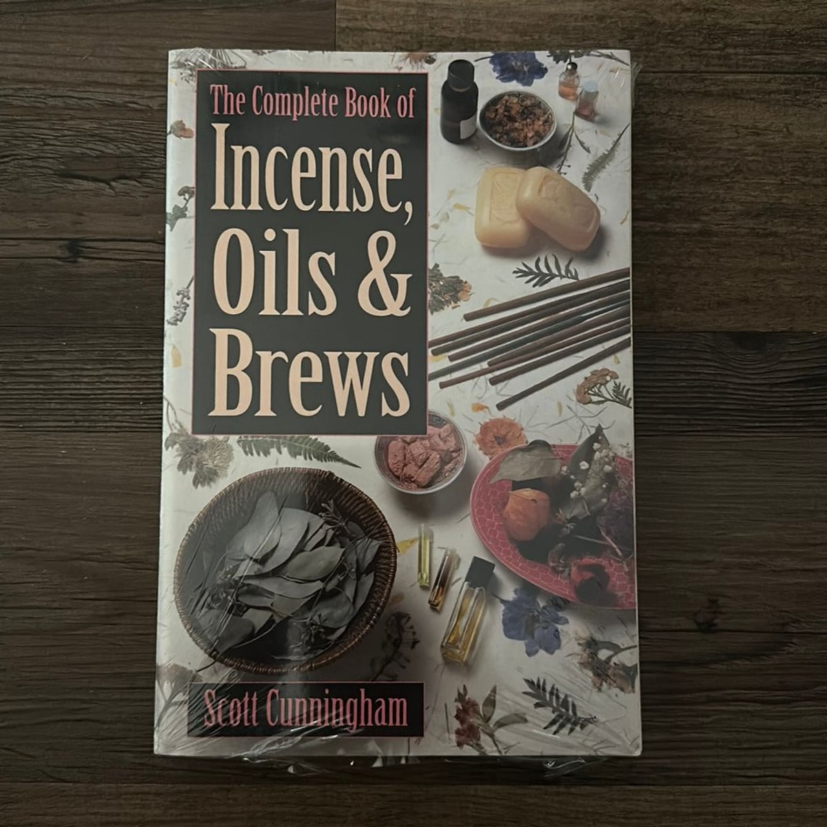 The Complete Book of Incense, Oils and Brews by Scott Cunningham