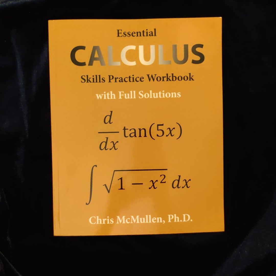 Essential Calculus Skills Practice Workbook with Full Solutions by Chris McMullen